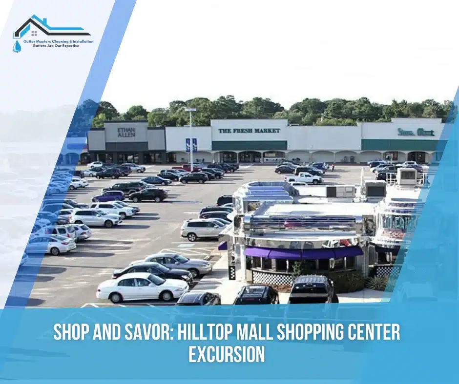 Shop and Enjoy: Shopping Center Excursion at Hilltop Mall - Gutter ...